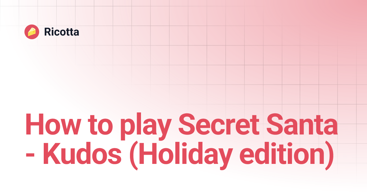 How to play Secret Santa - Kudos (Holiday edition) | Ricotta